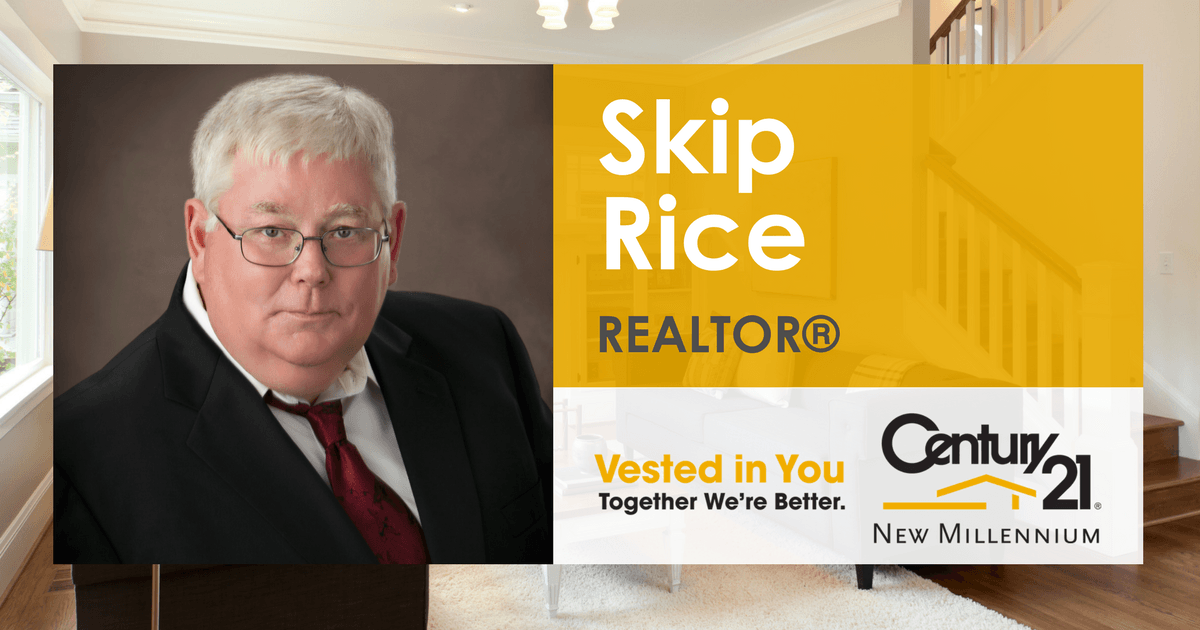 Skip Rice | REALTOR, CENTURY 21 New Millennium